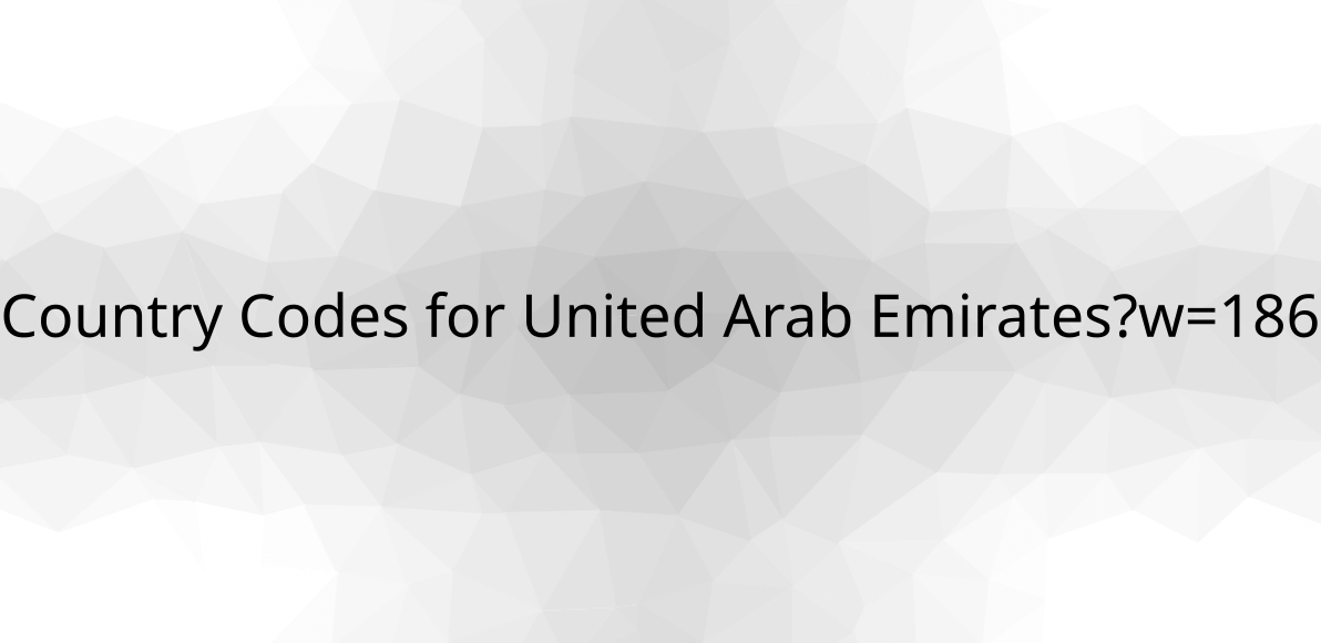 Country Codes For United Arab Emirates Are AE ARE 784 Calling Country Codes For United Arab Emirates Are AE ARE 784 Calling